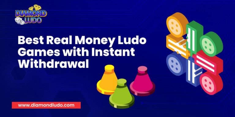 Best Real Money Ludo Games with Instant Withdrawal